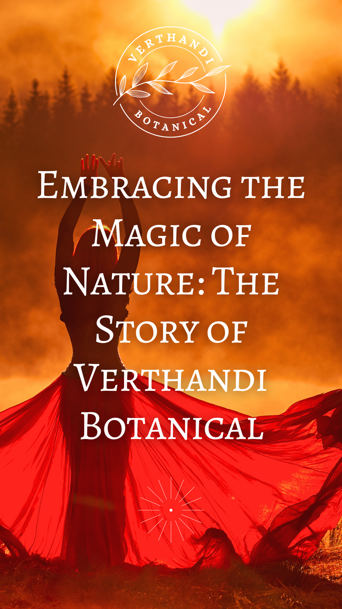 Embracing the Magic of Nature: The Story of Verthandi Botanical, a Wom